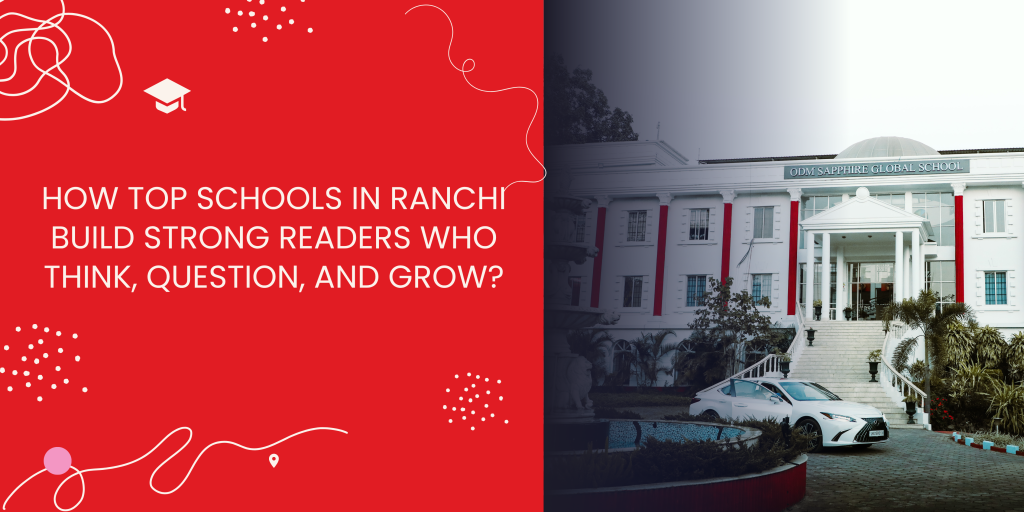 How Top Schools in Ranchi Build Strong Readers Who Think, Question & Grow